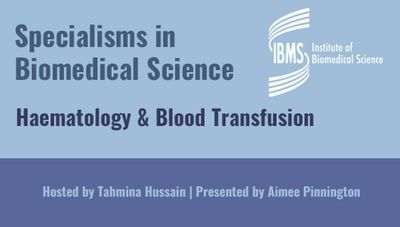 Biomedical Science Specialisms - Haematology & Blood Transfusion